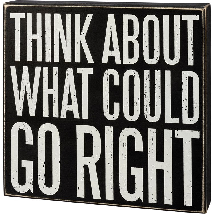 Think About What Could Go Right Box Sign – Passiflora Home